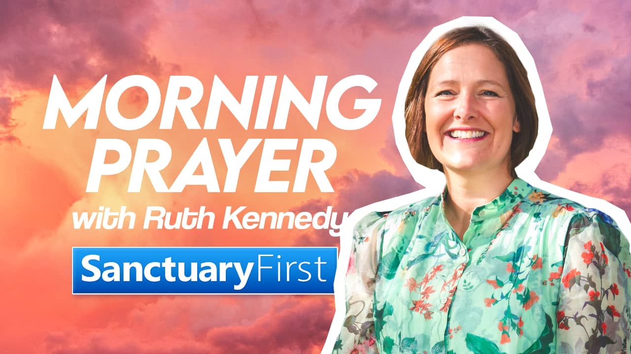 Morning Prayer with Ruth Kennedy | Sanctuary First