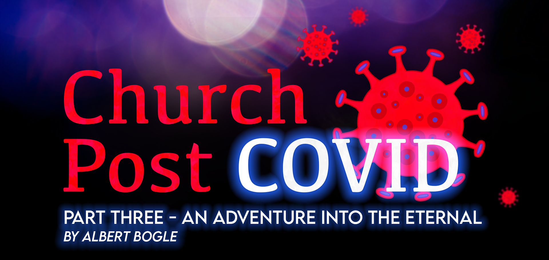 Church Post COVID - Part Three - An Adventure into the Eternal ...